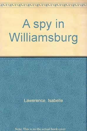 A spy in Williamsburg: Lawrence, Isabelle, Manning De V. Lee: Amazon ...