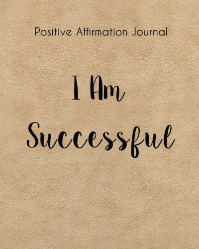 Positive Affirmation Journal: Success and Prosperity Affirmations To ...