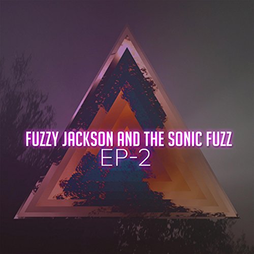 Play EP-2 by Fuzzy Jackson and the Sonic Fuzz on Amazon Music