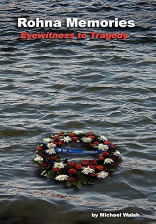 Rohna Memories: Eyewitness to Tragedy: Walsh, Michael: 9780595826155 ...