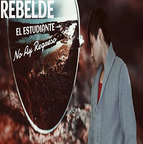 Amazon MusicでRebelde El EstudianteのNo Ay Regresoを再生する