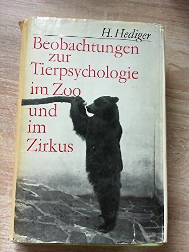 Beobachtungen zur Tierpsychologie im Zoo und im Zirkus : Hediger, Heini ...