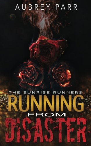 Running From Disaster (Sunrise Runner Duology): Parr, Aubrey ...