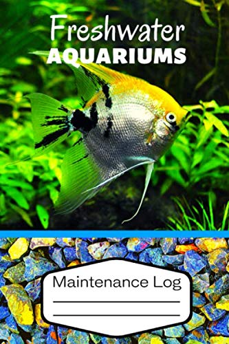 Freshwater Aquariums Maintenance Log: Specially Designed Fish Tank ...