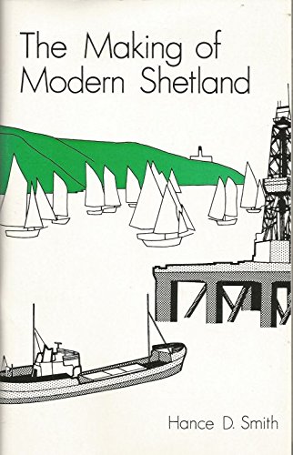 The Making of Modern Shetland: Hance D. Smith: 9780900662249: Amazon ...