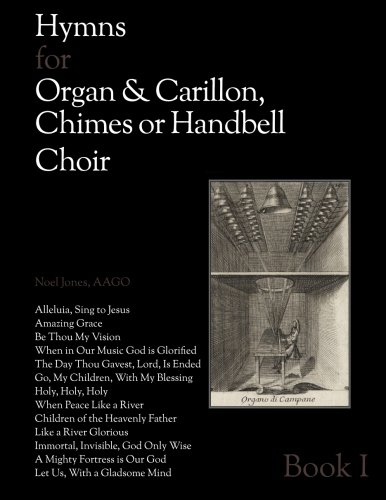 Hymns for Organ & Carillon, Chimes or Handbell Choir: Book 1: Jones ...