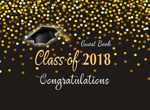 Class of 2018 Congratulations Guest Book: Congratulatory Message Book ...