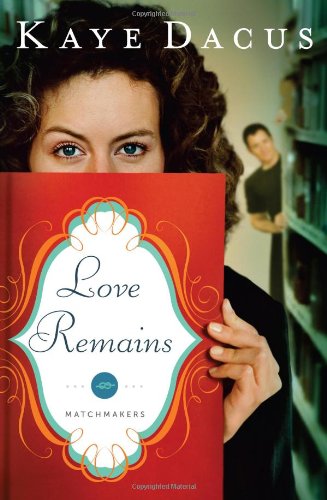 Love Remains (The Matchmakers): Dacus, Kaye: 9781602609891: Amazon.com ...
