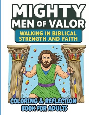 Mighty Men of Valor: Walking in Biblical Strength and Faith (Adult ...
