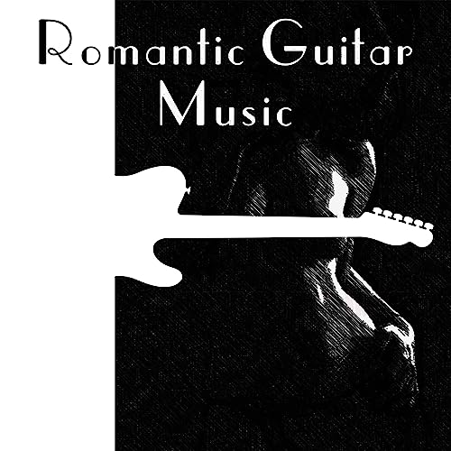 Play Romantic Guitar Music – Sensual Note, Jazz Music for Lovers ...