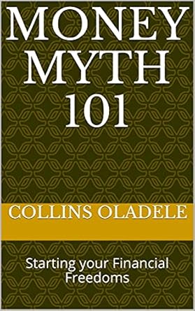 Money Myth 101: Starting your financial freedoms eBook : Samuel, Oladele Collins: Amazon.in ...