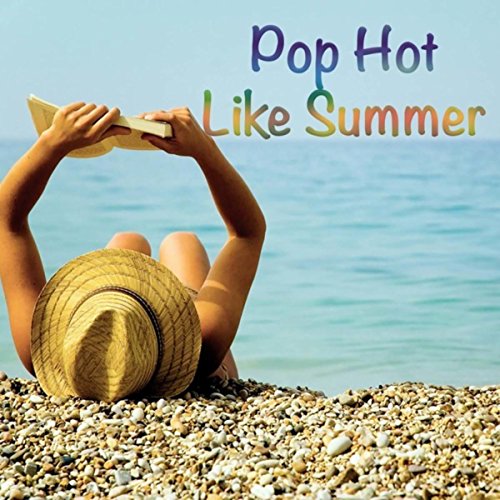 Play Pop Hot Like Summer by VARIOUS ARTISTS on Amazon Music Unlimited