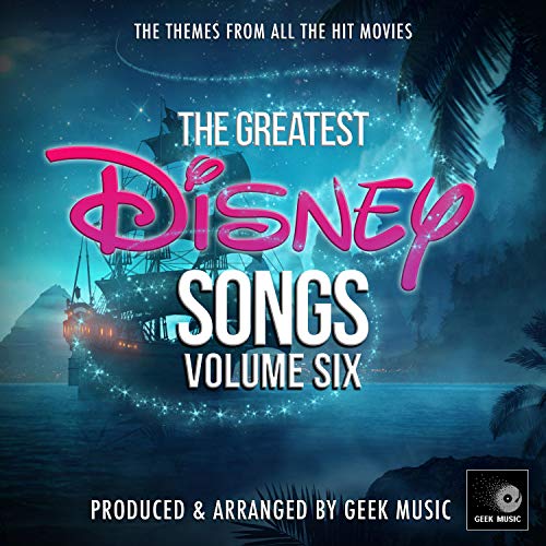Play The Greatest Disney Songs, Vol. 6 by Geek Music on Amazon Music