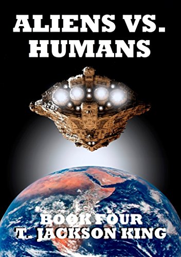 Aliens Vs. Humans (Aliens Series Book 4) eBook : King, T. Jackson ...