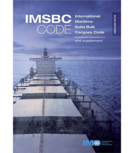 IMSBC code: International Maritime Solid Bulk Cargoes incorporating amendments 3 - 15 and ...