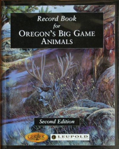 Record Book for Oregon's Big Game Animals: Oregon Big Game, Inc ...