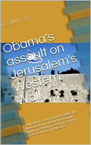 Obama's assault on Jerusalem's Western Wall: --Bill Clinton's ...