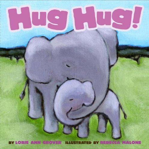Hug Hug!: Grover, Lorie Ann, Malone, Rebecca: 9781416947660: Amazon.com ...