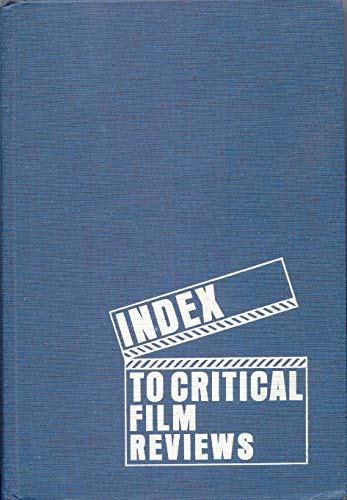 Index to Critical Film Reviews in British and American Film Periodicals ...
