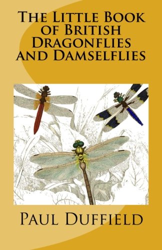 The Little Book of British Dragonflies and Damselflies: Duffield, Paul ...