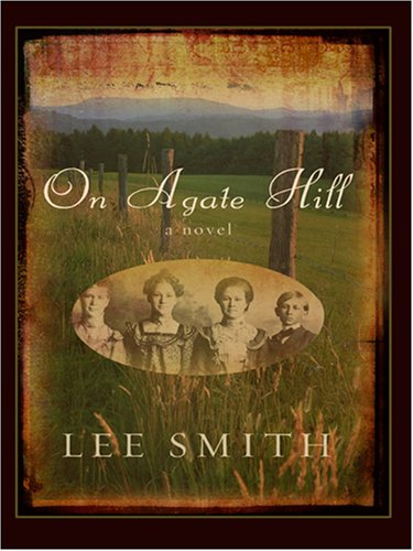 On Agate Hill: Smith, Lee: 9780786291281: Amazon.com: Books