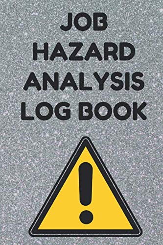 Job Hazard Analysis Log Book: Notebook for Safety Professionals, Gray ...