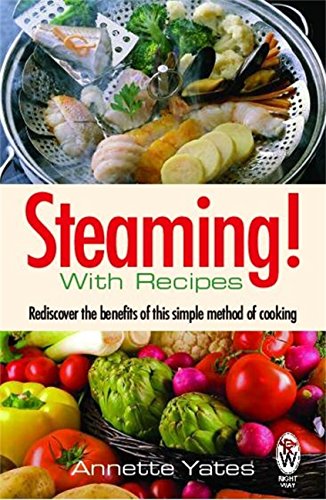 Steaming! - Kindle edition by Yates, Annette. Cookbooks, Food & Wine ...