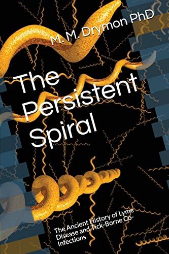 The Persistent Spiral: The Ancient History of Lyme Disease and Tick ...