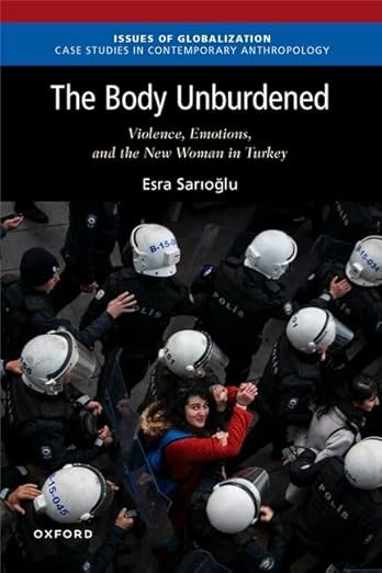 The Body Unburdened: Violence, Emotions, and the New Woman in Turkey ...