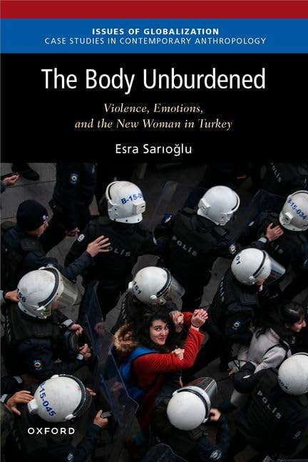 The Body Unburdened: Violence, Emotions, and the New Woman in Turkey ...