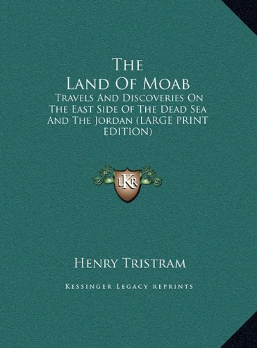 The Land of Moab: Travels and Discoveries on the East Side of the Dead ...