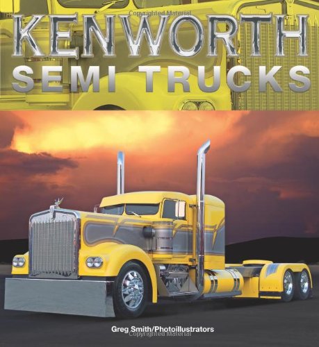 Kenworth Semi Trucks: Smith, Greg: 9780760333945: Books - Amazon.ca
