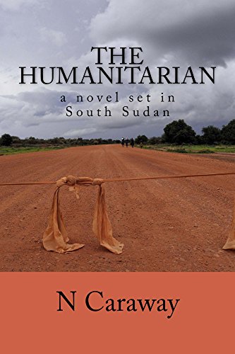 Amazon.com: The Humanitarian - a novel set in South Sudan eBook ...