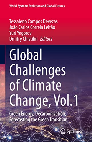 Global Challenges of Climate Change, Vol.1: Green Energy, Decarbonization, Forecasting the Green ...