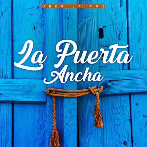Play La Puerta Ancha by Jako La Voz on Amazon Music