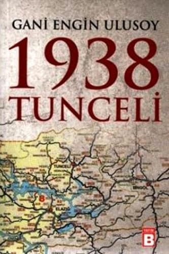 Amazon.com: 1938 Tunceli: 9786058624306: Ulusoy, Gani Engin, n/a, n/a ...