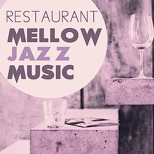 Play Restaurant Mellow Jazz Music – Relaxing Jazz Music, Smooth Sounds ...