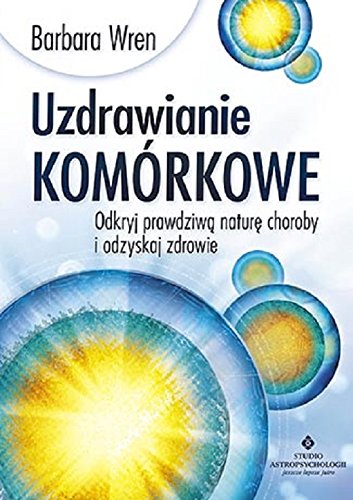 Amazon.com: Uzdrawianie komorkowe: 9788373777484: Wren, Barbara: Books