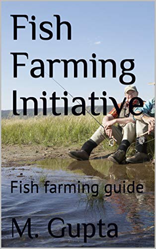 Fish Farming Initiative: Fish farming guide eBook : Gupta, M.: Amazon ...