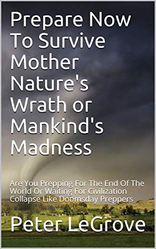 Amazon | Prepare Now To Survive Mother Nature's Wrath or Mankind's ...
