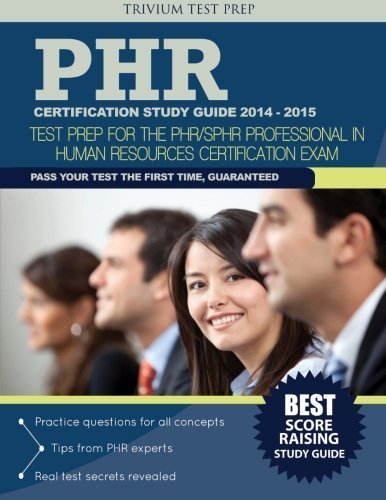 PHR Certification Study Guide 2014-2015: Test Prep for the PHR/SPHR ...