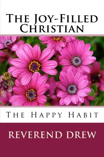 Amazon.com: The Joy-Filled Christian: The Happy Habit: 9781535335621 ...