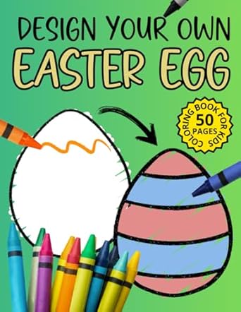 Design Your Own Easter Egg. Coloring Book For Kids: Basket Stuffers for ...