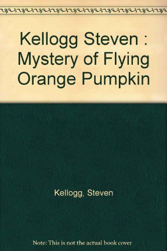 The Mystery of the Flying Orange Pumpkin: Kellogg, Steven, Kellogg ...