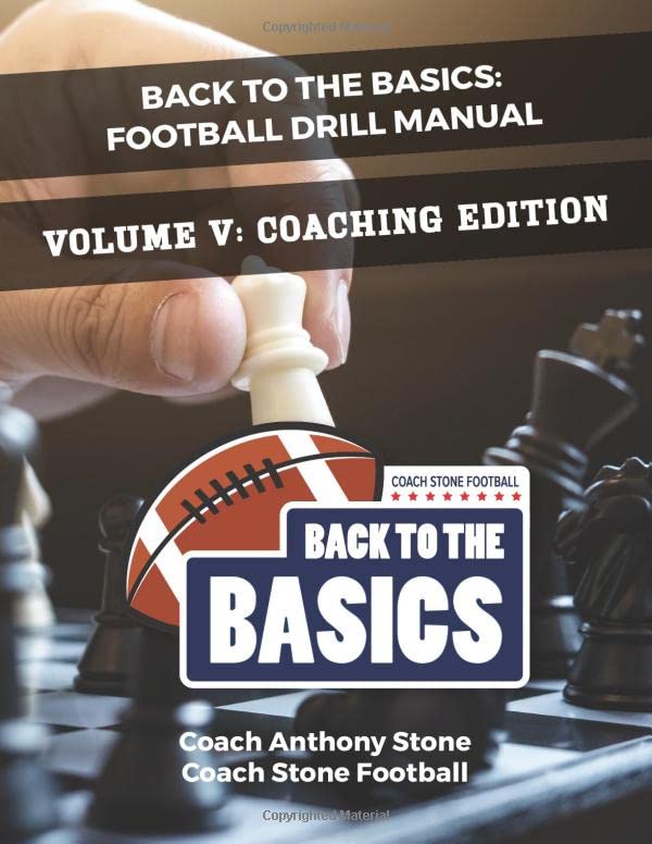Back to the Basics Football Drill Manual Volume V: Coaching Edition ...