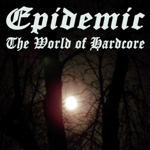 Epidemic (The World of Hardcore) (The Best Hardcore, Hardstyle ...