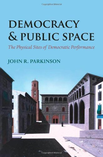 Democracy and Public Space: The Physical Sites of Democratic ...