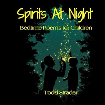 Spirits At Night: Bedtime Poems for Children: Strader, Todd, Arnim ...