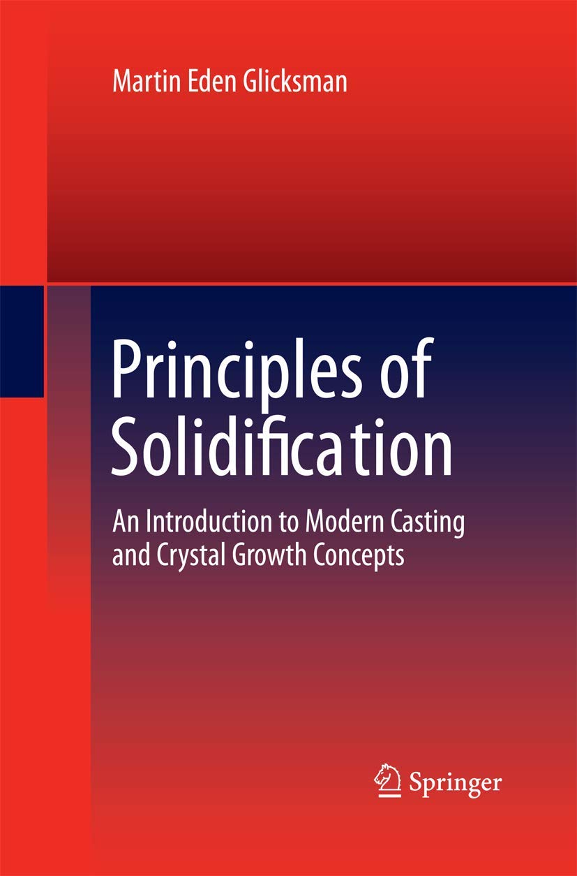 Principles of Solidification: An Introduction to Modern Casting and ...