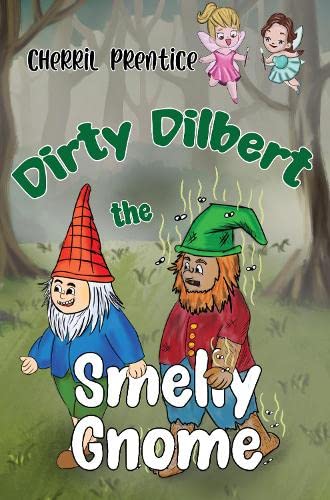 Dirty Dilbert the Smelly Gnome: Cherril Prentice: 9781838755225: Amazon ...